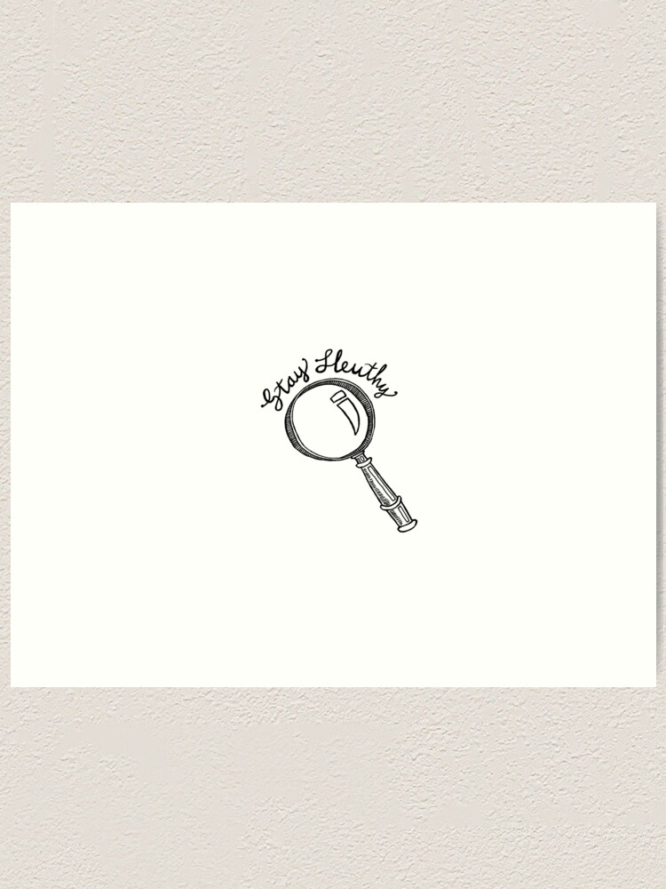 "Stay Sleuthy!" Art Print by kvrob | Redbubble