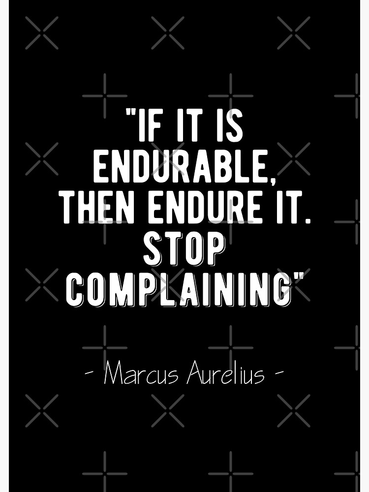 "Stop Complaining - Marcus Aurelius Stoic Quote" Poster for Sale by ...