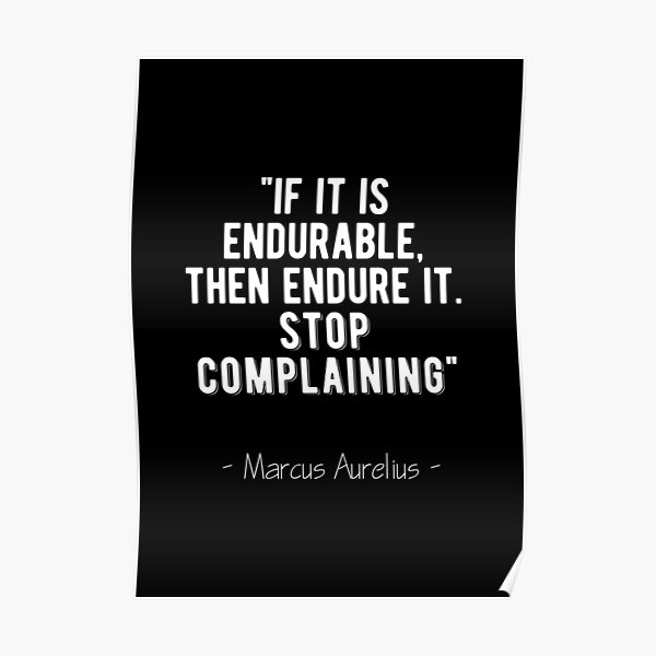 "Stop Complaining - Marcus Aurelius Stoic Quote" Poster for Sale by ...