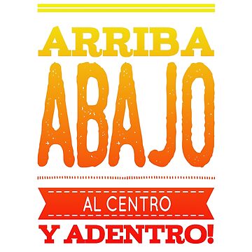 "Arriba Abajo Al Centro Y Adentro - Spanish Language Toast" Poster for ...