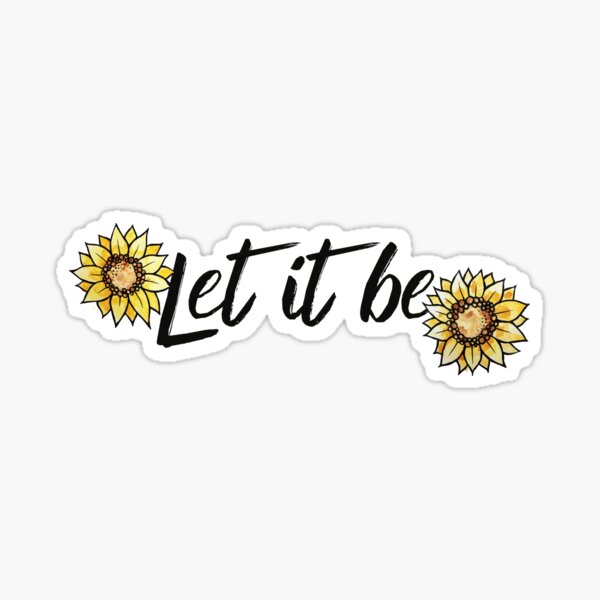 Let It Be Stickers | Redbubble