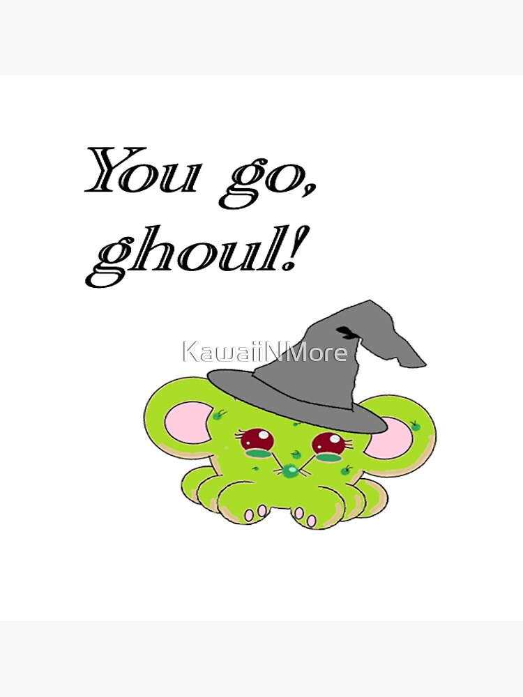 "You Go, Ghoul Halloween Gift" Sticker by KawaiiNMore | Redbubble