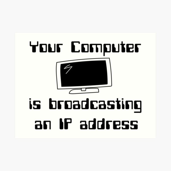 "Black text - Your computer is broadcasting an IP address funny ...