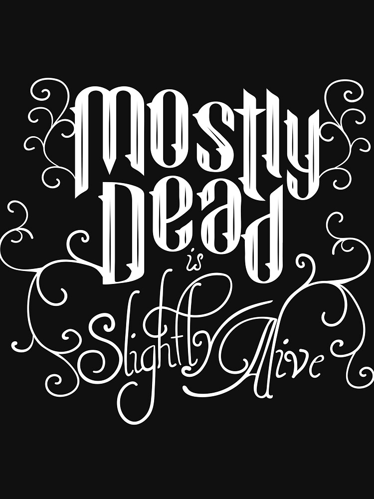 "Mostly Dead" T-shirt for Sale by Kalepanic | Redbubble | princess ...