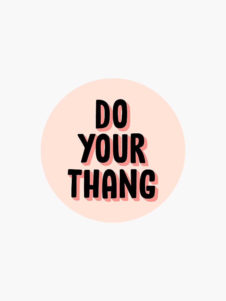 "Do Your Thang" Sticker by laurenbern00 | Redbubble