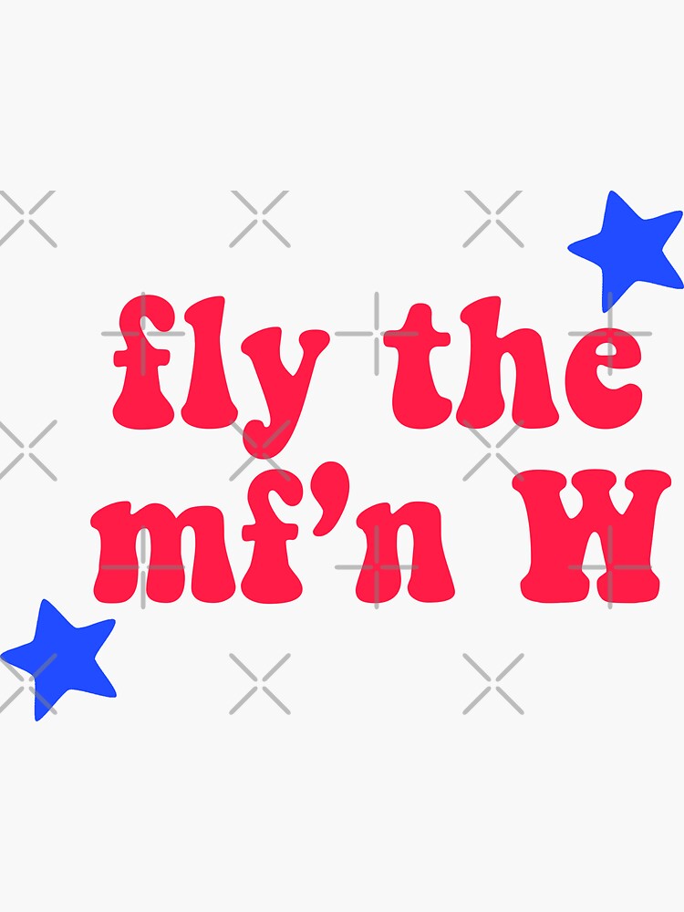 "FLY THE MFN W" Sticker for Sale by christikdesigns | Redbubble