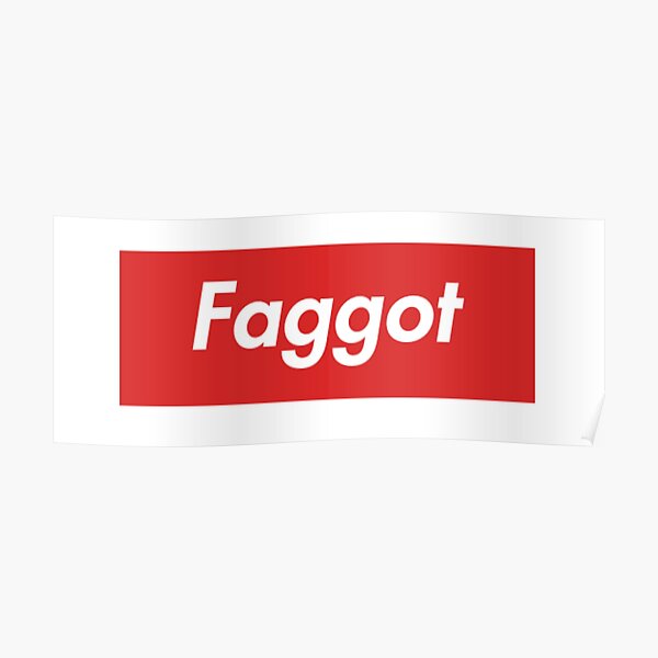 Faggot Posters | Redbubble