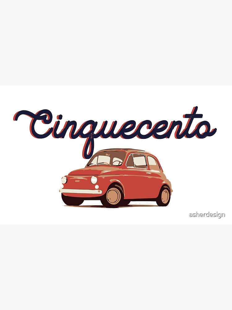 "Fiat 500 Cinquecento Retro Italian Original" Poster by asherdesign ...