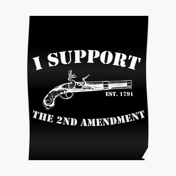 "I Support the 2nd Amendment (White)" Poster by TheLastStand | Redbubble