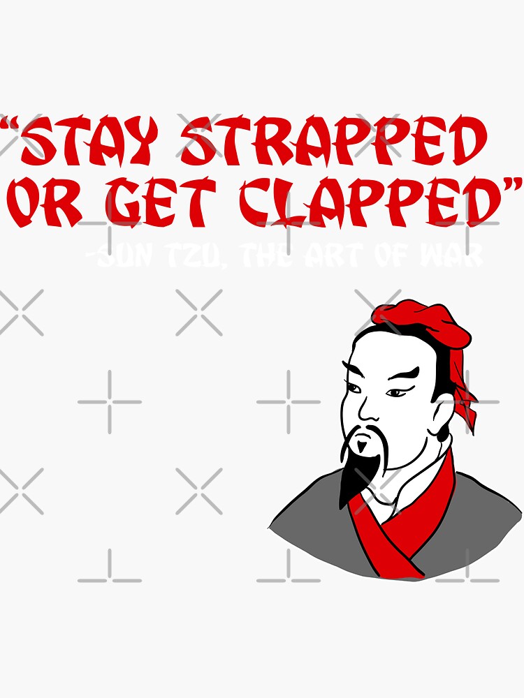 "Stay Strapped or Get Clapped | Sun Tzu, Art of War" Sticker for Sale ...