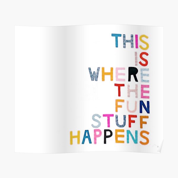 "this is where the fun stuff happens" Poster for Sale by ally7899 ...