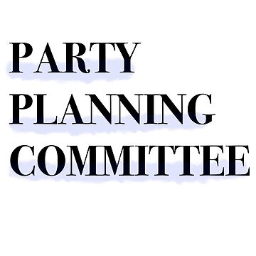 "Party Planning Committee " Essential T-Shirt for Sale by PlanetEye ...