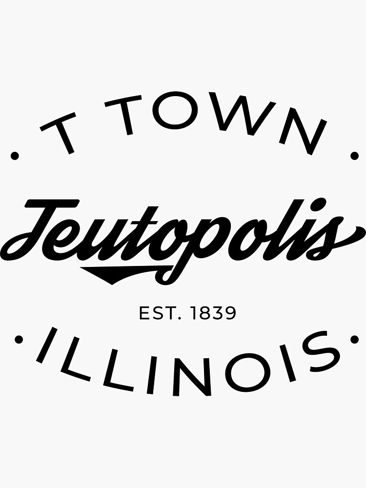"Teutopolis Illinois T Town" Sticker for Sale by PeerlessMerch | Redbubble