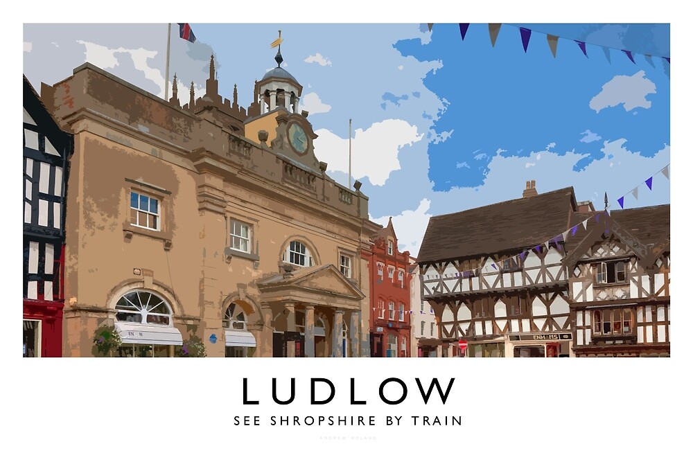 "Ludlow (Railway Poster)" by Andrew Roland | Redbubble