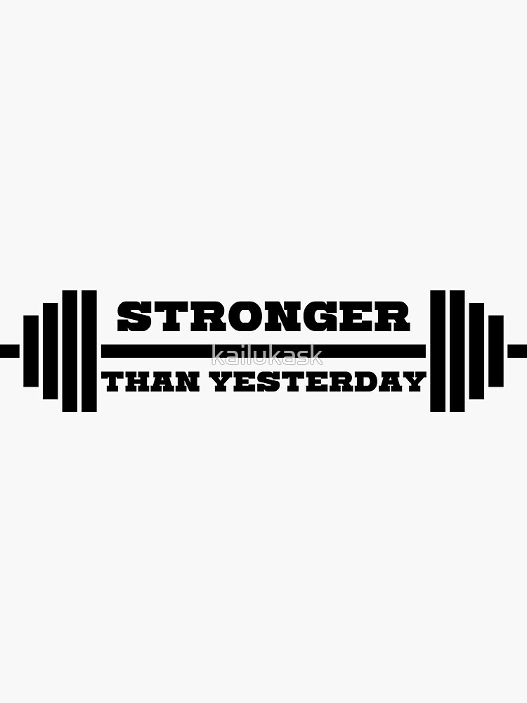 "STRONGER THAN YESTERDAY" Sticker by kailukask | Redbubble
