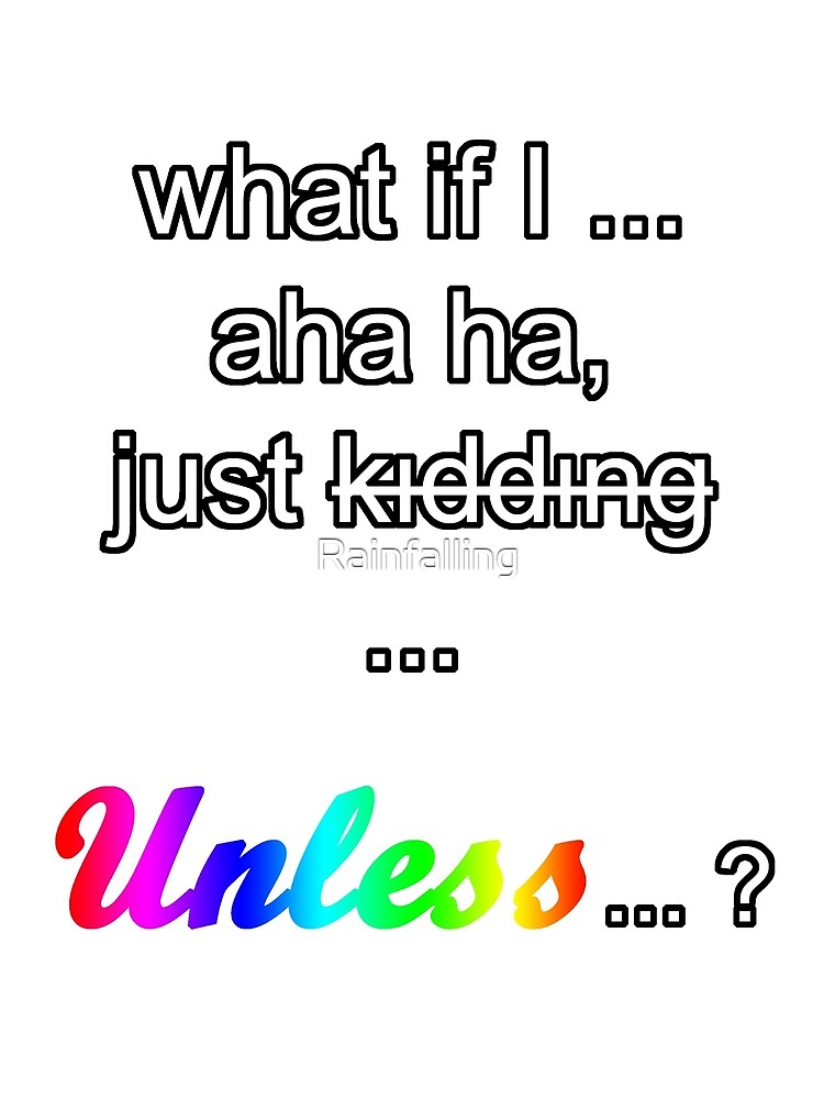 "unless...? meme" Photographic Print for Sale by Rainfalling | Redbubble