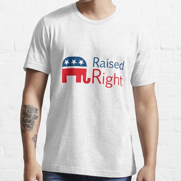 "Republican - Raised Right" T-shirt for Sale by dobiegerl | Redbubble ...