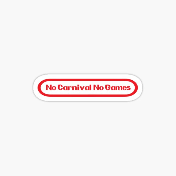 NO CARNIVAL NO GAMES Sticker By Honeydustsart Redbubble no-carnival-no-games-sticker-by-honeydustsart-redbubble