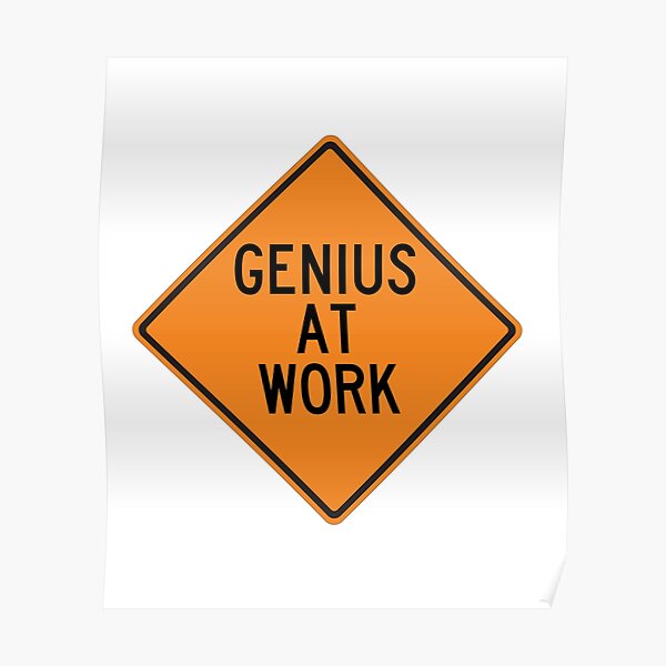 "Genius at Work" Poster for Sale by Wurmbone | Redbubble