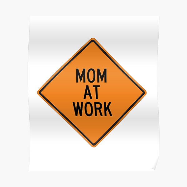 "Mom at Work" Poster for Sale by Wurmbone | Redbubble