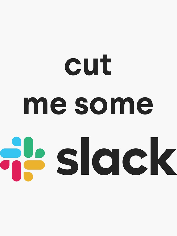 "Cut me some slack" Sticker for Sale by cdemi | Redbubble