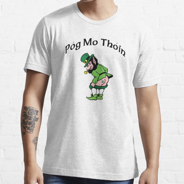 "Pog Mo Thoin" T-shirt for Sale by HolidayT-Shirts | Redbubble | st ...