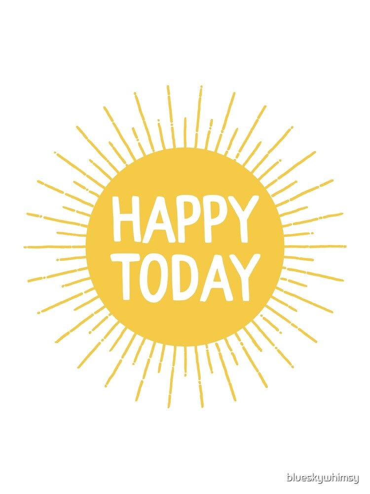 "Happy Today Yellow Sun Positivity Quote" Poster by blueskywhimsy ...