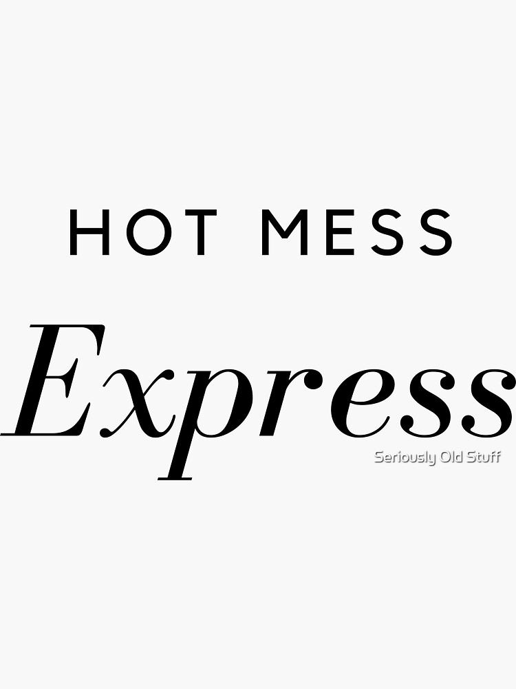"Hot Mess Express" Sticker for Sale by hungry-canadian | Redbubble