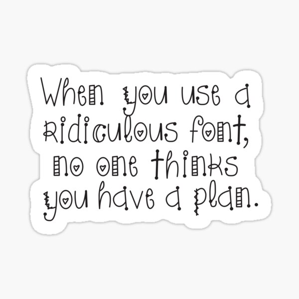"Ridiculous Font" Sticker by rileybrennan | Redbubble