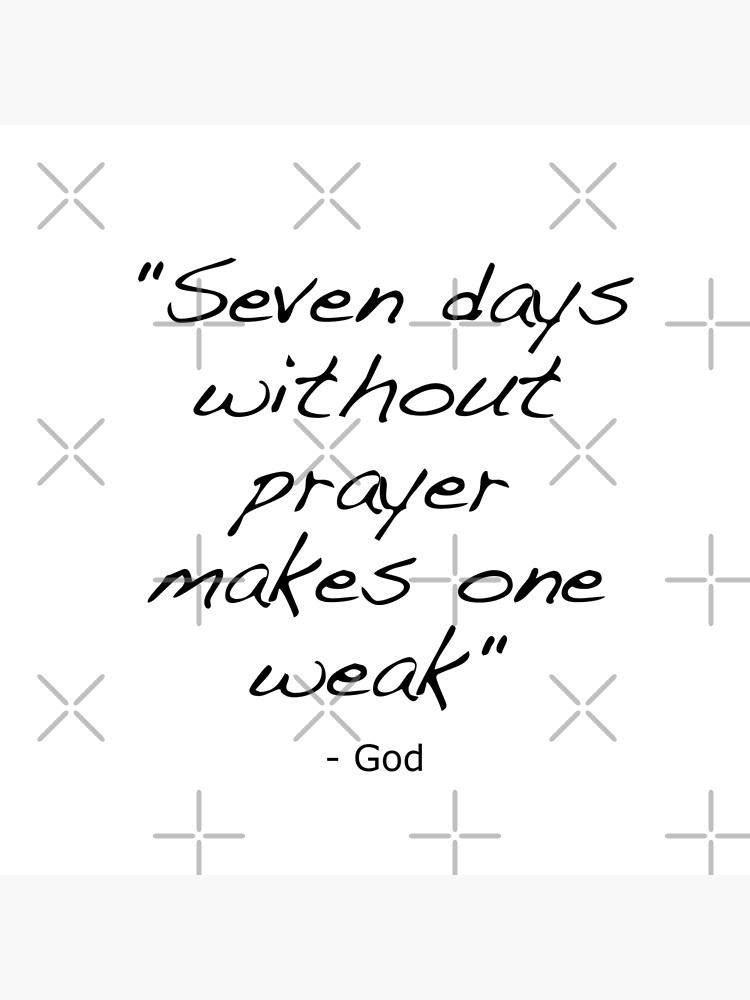 "Seven days without prayer, makes one weak. Bible meme, novelty church ...