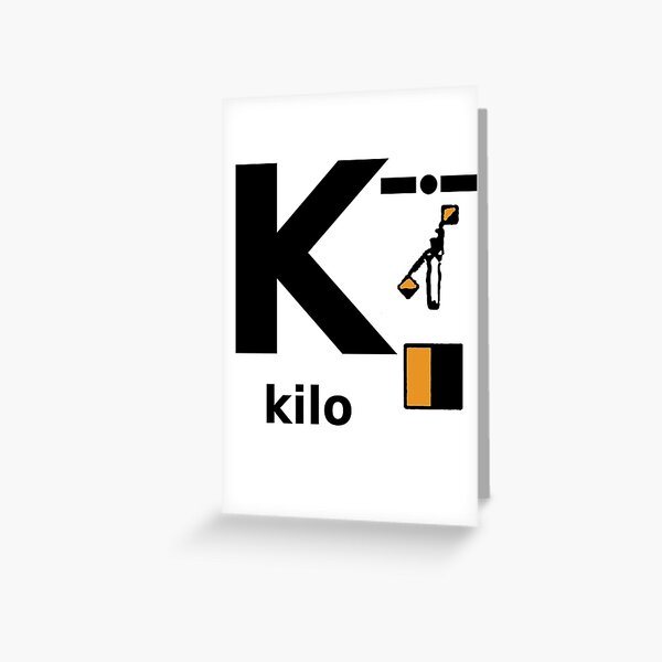 "K for Kilo (phonetic alphabet)" Greeting Card for Sale by ...