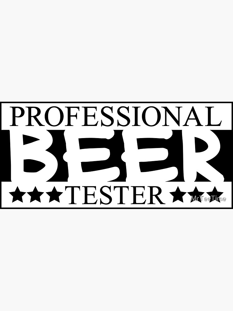 "Professional Beer Tester" Sticker for Sale by MrTeeTime | Redbubble