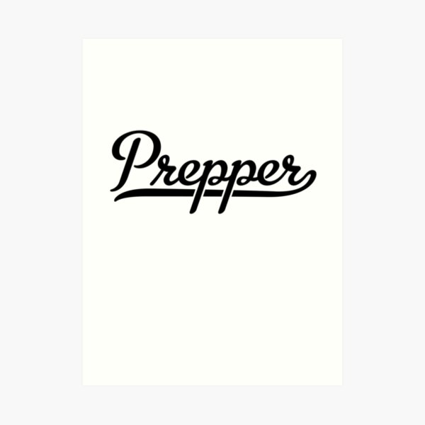 Prepper Art Prints | Redbubble