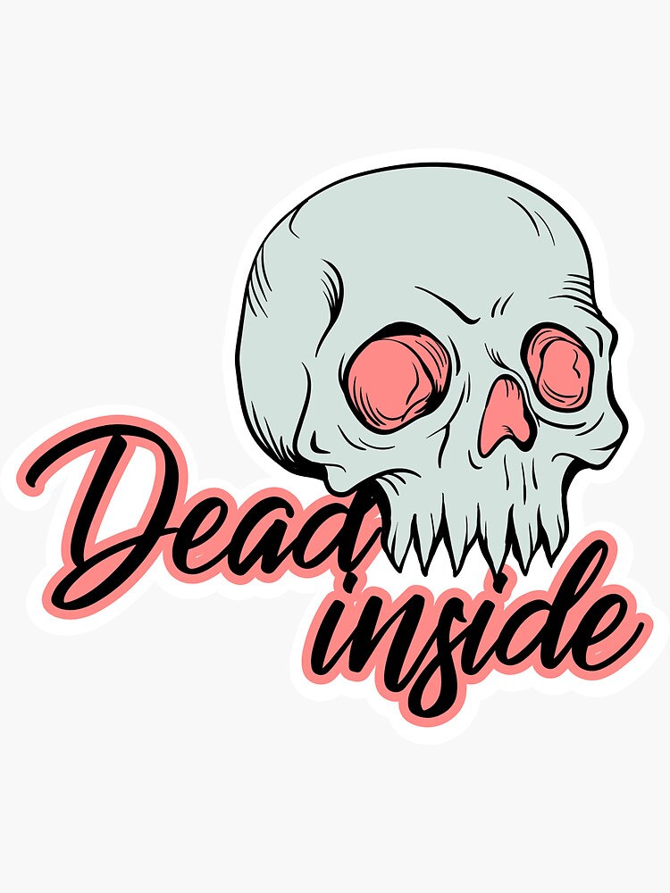"Dead inside" Sticker for Sale by SleepyLizard | Redbubble