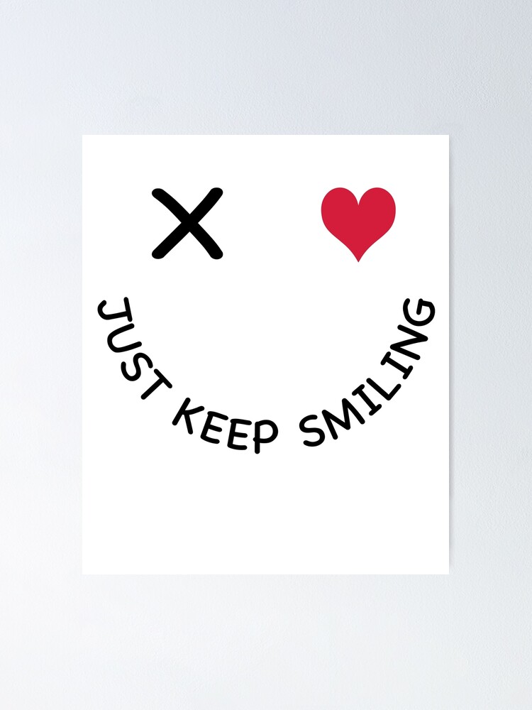 "Just keep smiling" Poster by Vectorqueen | Redbubble