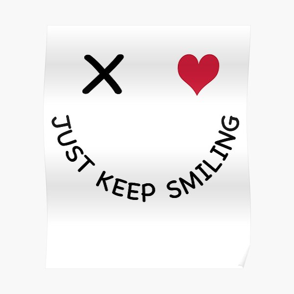 "Just keep smiling" Poster by Vectorqueen | Redbubble