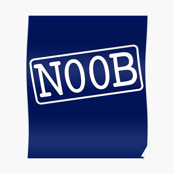 "Noob" Poster for Sale by Vectorqueen | Redbubble