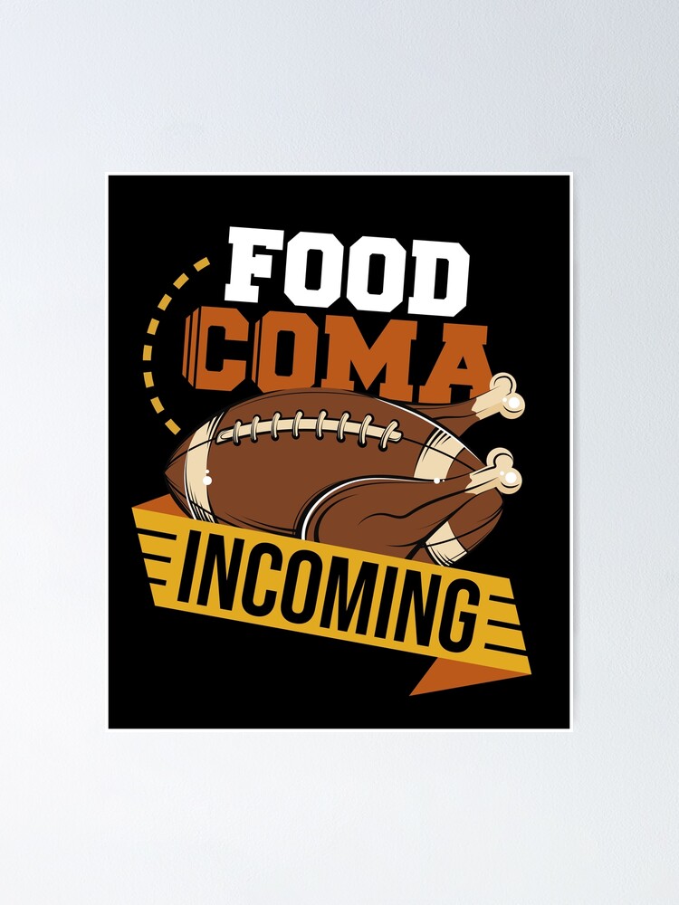 "Food Coma Incoming Turkey American Football Thanksgiving" Poster by ...