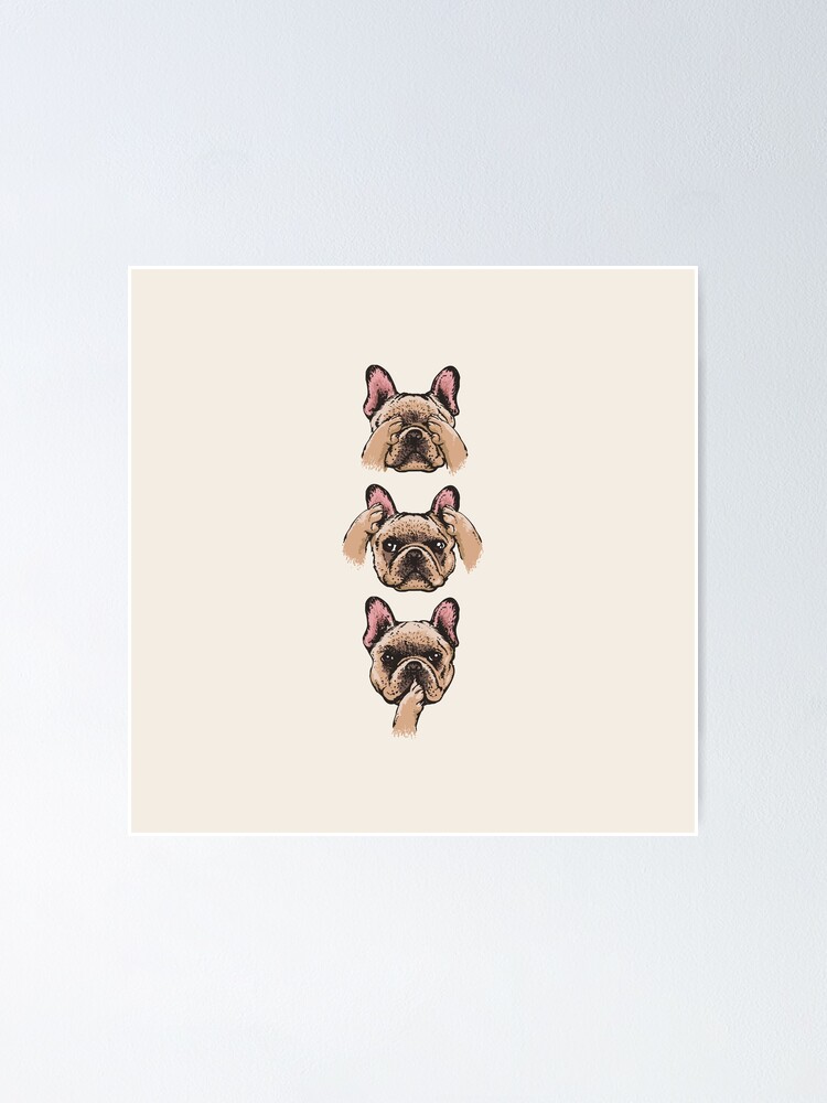 "No Evil Frenchie" Poster by Huebucket | Redbubble