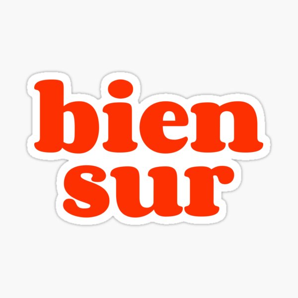 "Bien sur of course" Sticker for Sale by Scoopivich | Redbubble