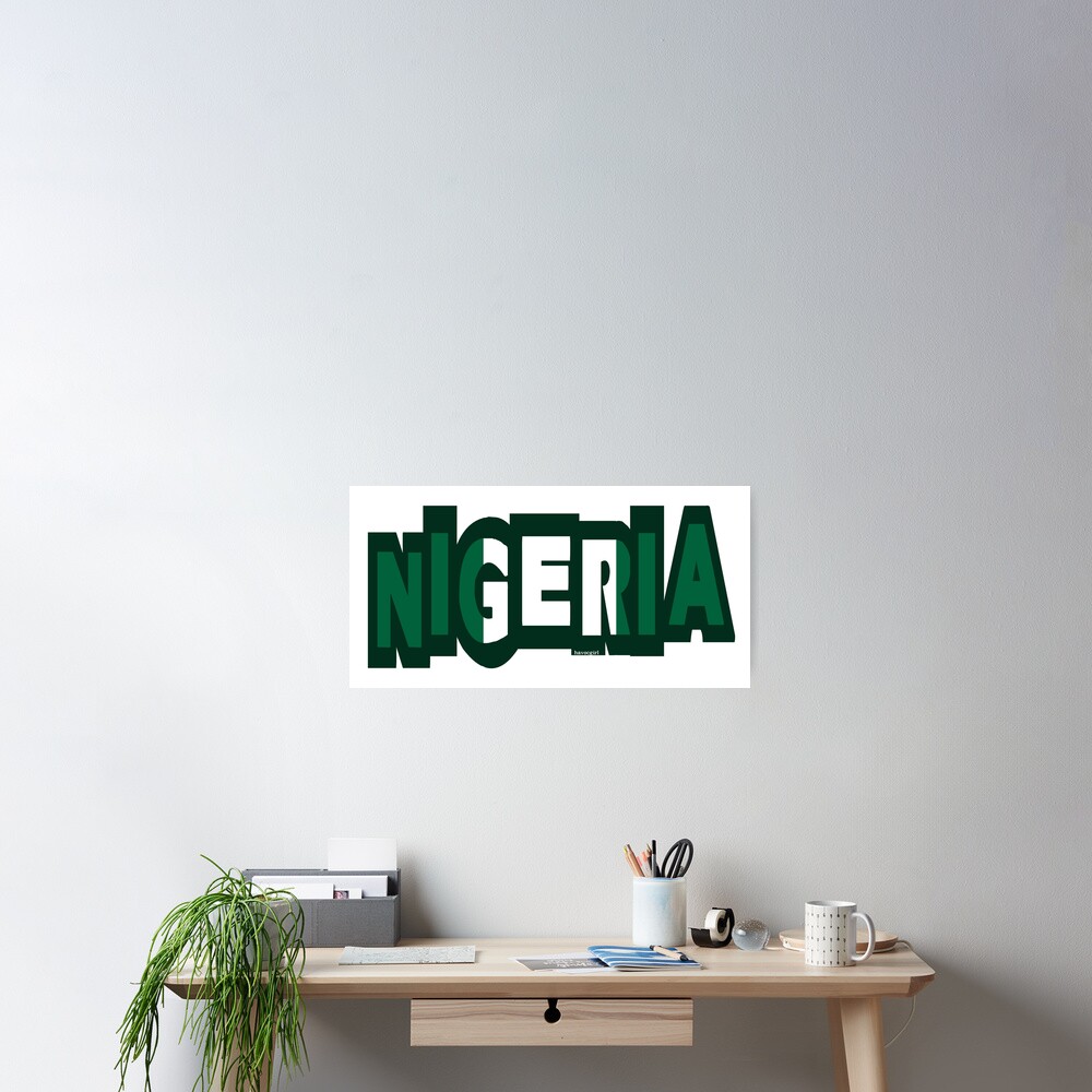 "Nigeria Font with Nigerian Flag" Poster for Sale by Havocgirl | Redbubble
