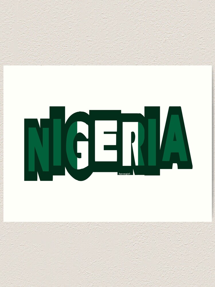 "Nigeria Font with Nigerian Flag" Art Print by Havocgirl | Redbubble