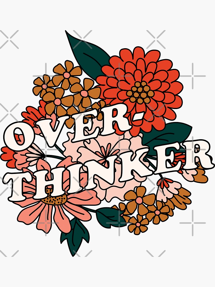 "Overthinker Floral" Sticker for Sale by FeatherDesigns | Redbubble