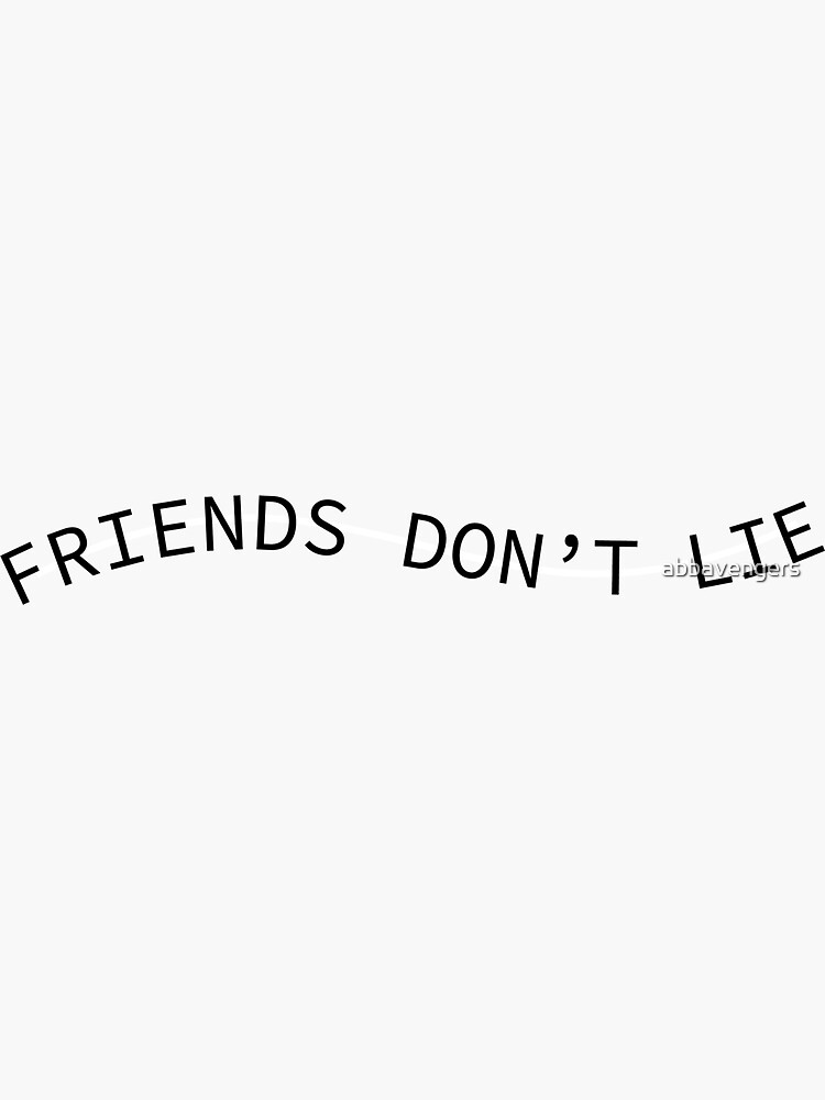 "Friends Don't Lie" Sticker by abbavengers | Redbubble
