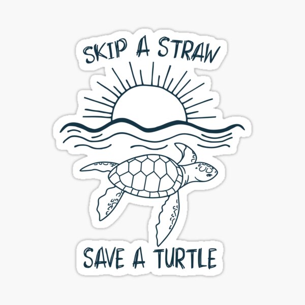 "Skip a Straw Save a Turtle say no to plastic pollution sea turtle made ...