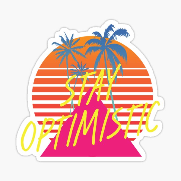 "STAY OPTIMISTIC" Sticker for Sale by Dwarf-Monkey | Redbubble