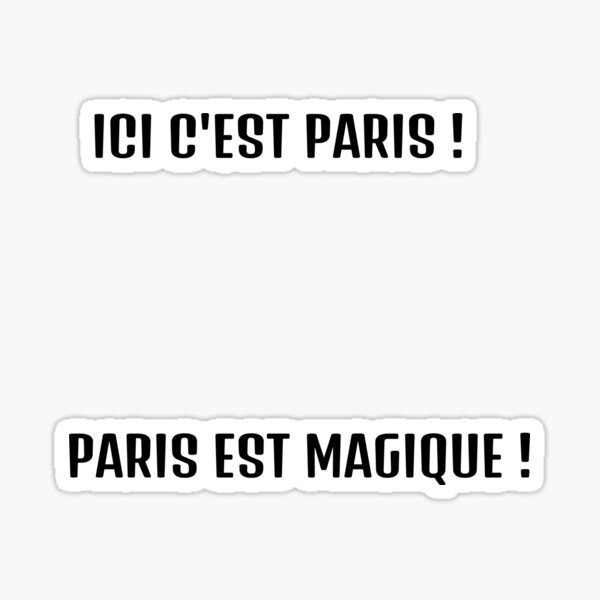 "HERE IS PARIS / PARIS IS MAGIC" Sticker by JosiasSchornoz | Redbubble