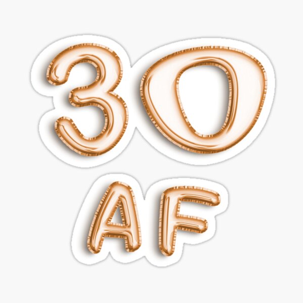 Thirty Af Stickers | Redbubble