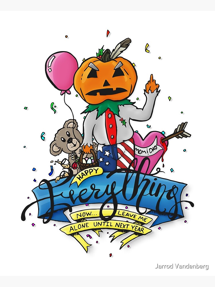 "Happy Everything! Now Leave Me Alone Until Next Year" Poster for Sale ...