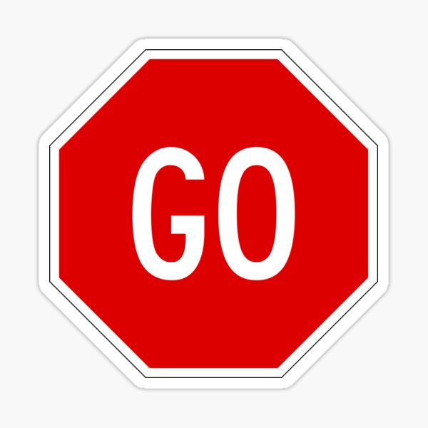 "GO Stop Sign" Sticker for Sale by vishwa35 | Redbubble